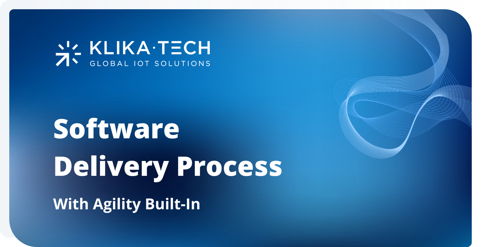 Software Delivery Process with Agility Built-In