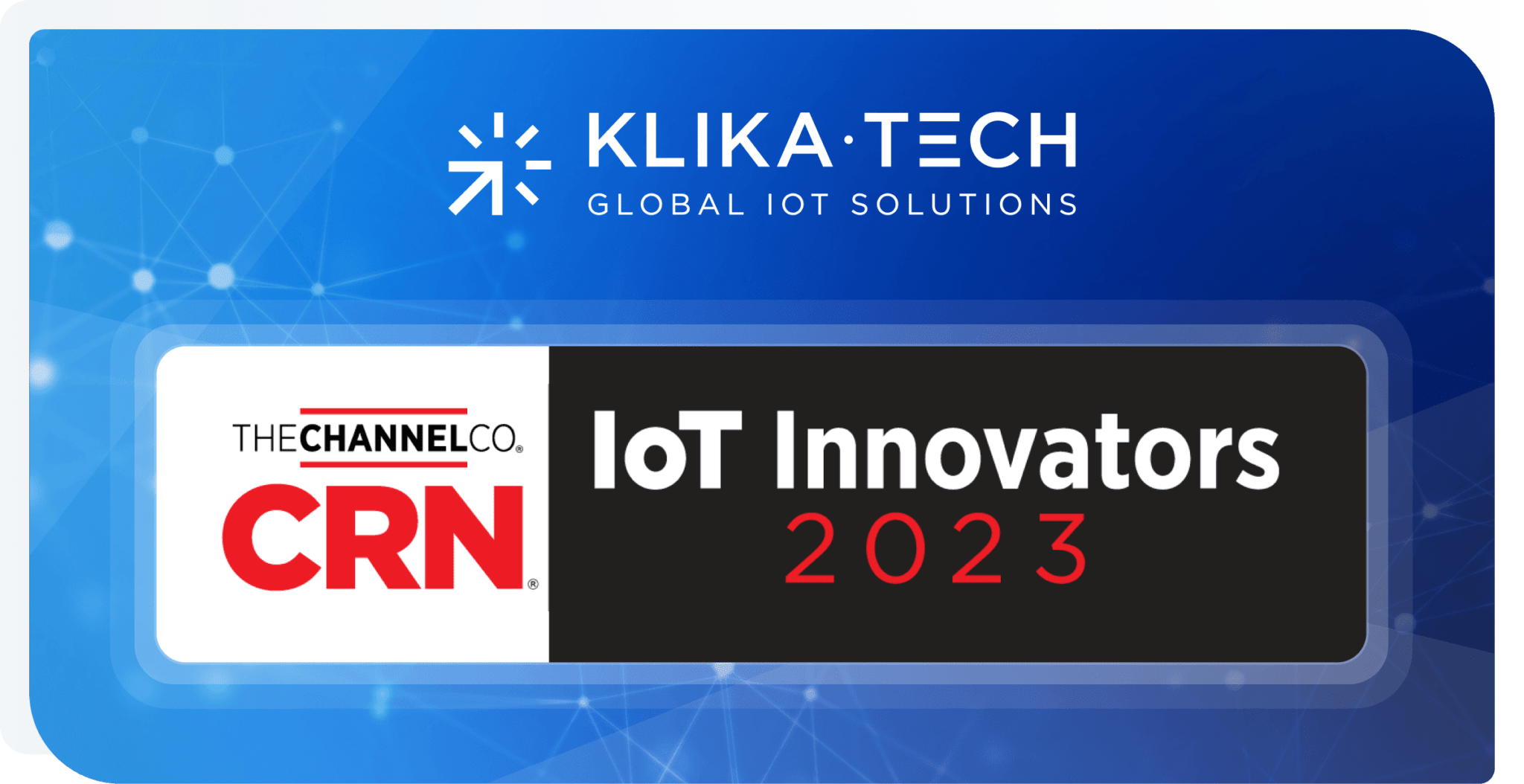 Klika Tech Honored with 2023 CRN IoT Innovators Award